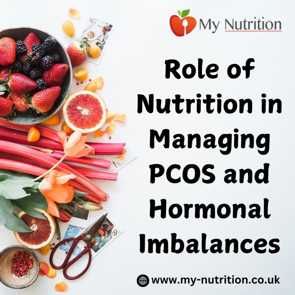 The Role of Nutrition in Managing PCOS and Hormonal Imbalances