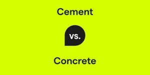 Concrete vs Cement: Key Differences Explained